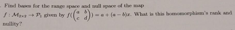 Solved Find bases for the range space and null space of the | Chegg.com