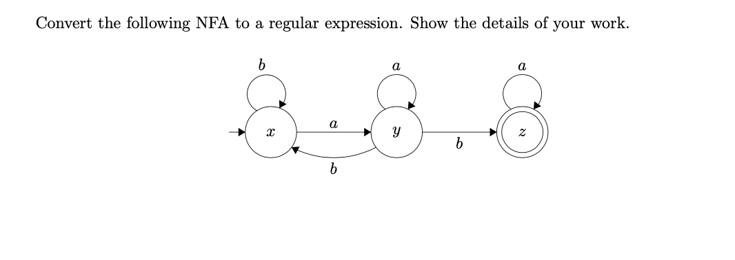 Solved Convert the following NFA to a regular expression. | Chegg.com