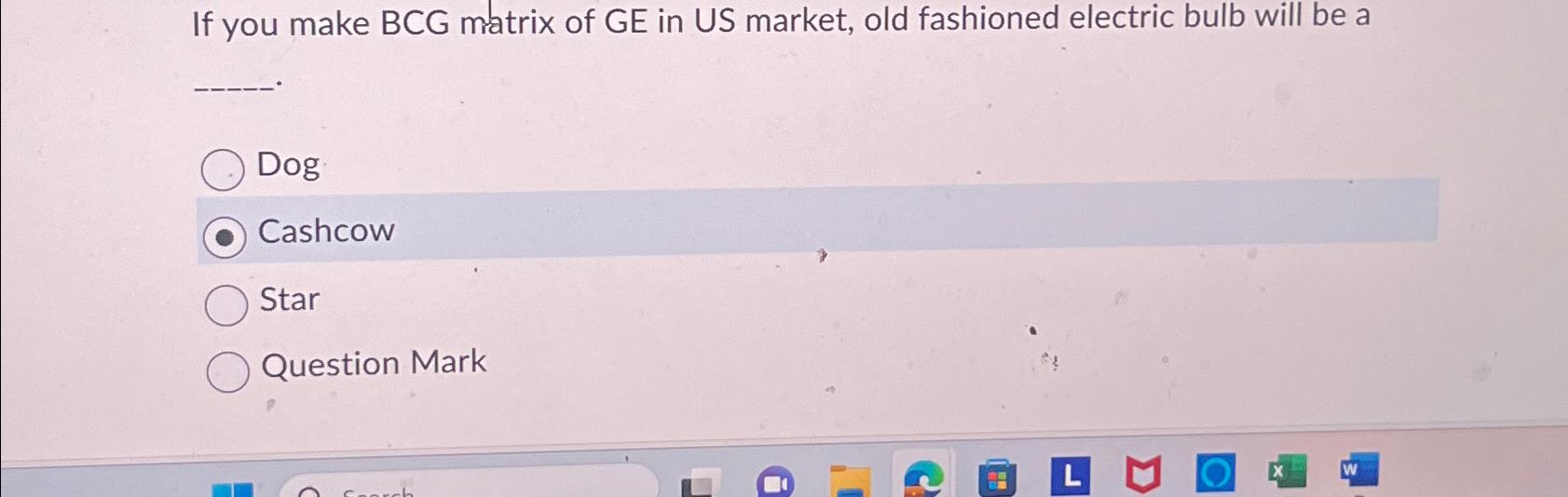Solved If you make BCG matrix of GE in US market, old | Chegg.com