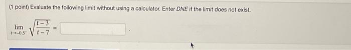 Solved (1 point) Evaluate the following limit without using | Chegg.com