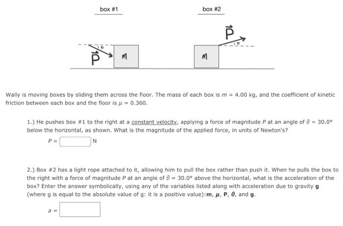 Solved is moving boxes by sliding them across the floor. The | Chegg.com