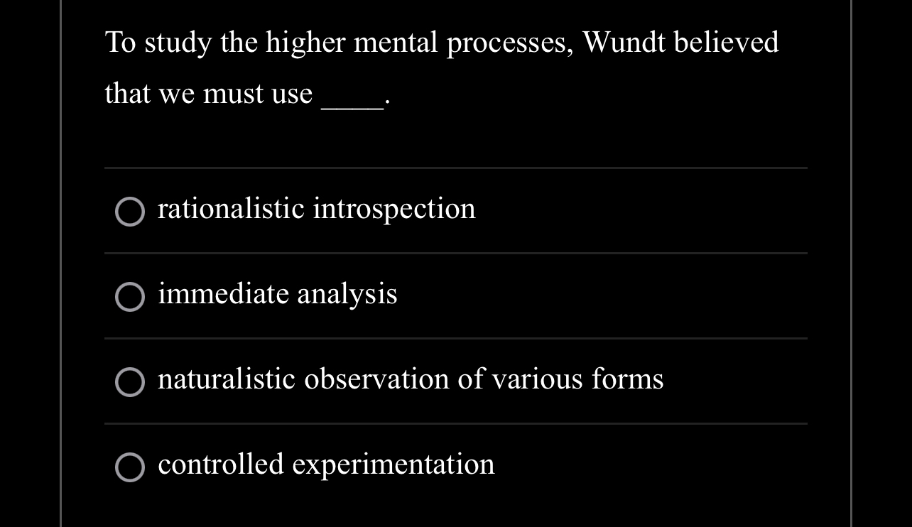 Solved To study the higher mental processes, Wundt believed | Chegg.com