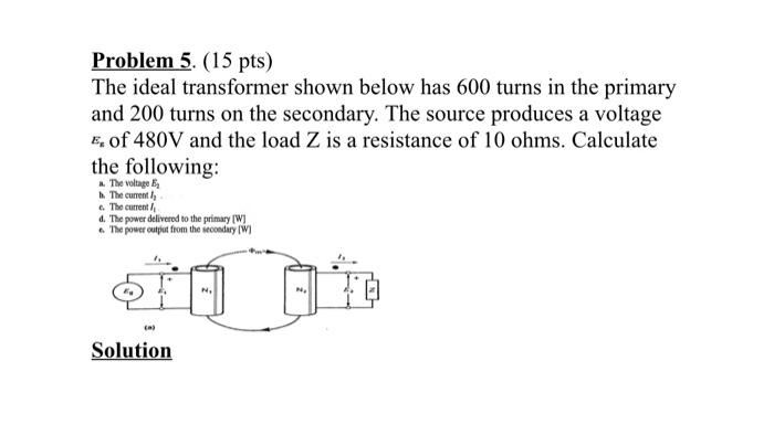 Solved Problem 5. (15 pts) The ideal transformer shown below | Chegg.com