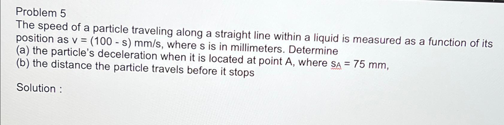 Solved Problem 5The speed of a particle traveling along a | Chegg.com