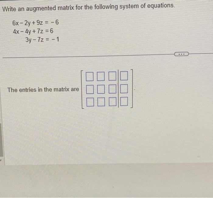 Solved Write an augmented matrix for the following system of | Chegg.com