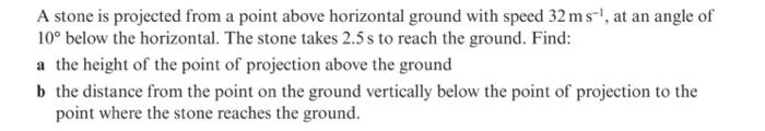 Solved A stone is projected from a point above horizontal | Chegg.com