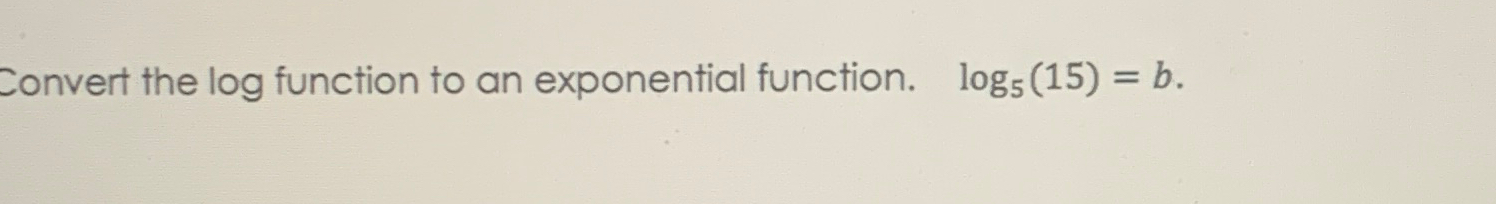 Solved Convert the log function to an exponential function. | Chegg.com
