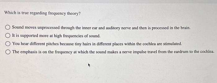 Solved Which is true regarding frequency theory? Sound moves | Chegg.com