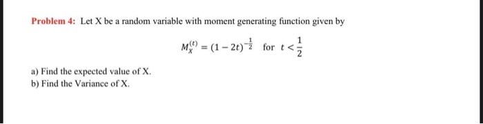 Solved Problem 4: Let X be a random variable with moment | Chegg.com