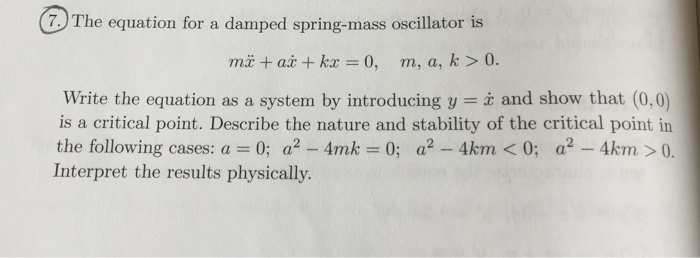 Solved (7. The equation for a damped spring-mass oscillator | Chegg.com