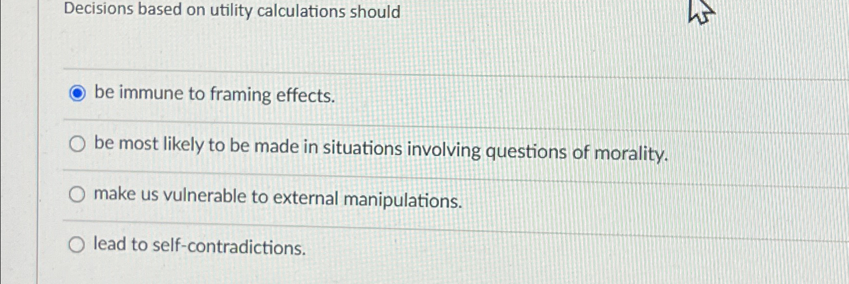Solved Decisions based on utility calculations shouldbe | Chegg.com