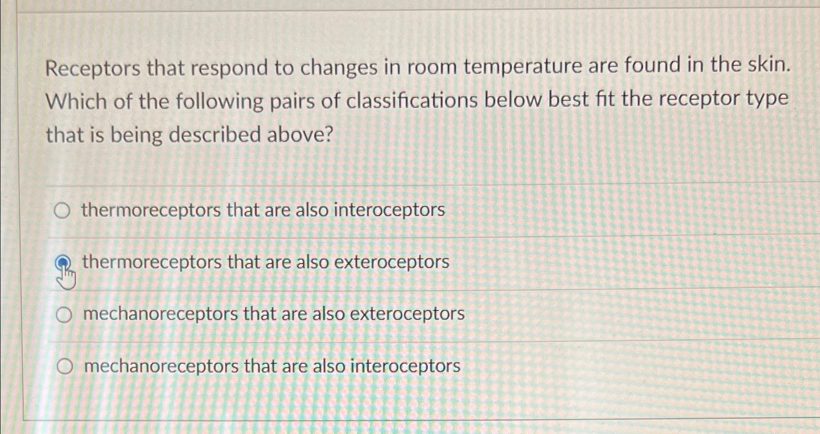 Solved Receptors that respond to changes in room temperature | Chegg.com