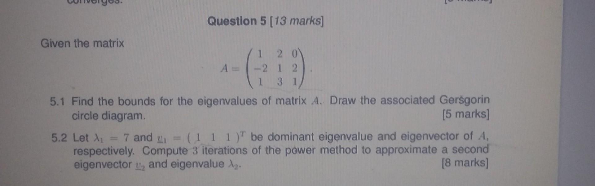 Solved Question 5 [ 13 marks] Given the matrix | Chegg.com