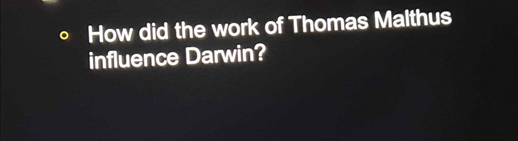 Solved How did the work of Thomas Malthus influence Darwin? | Chegg.com