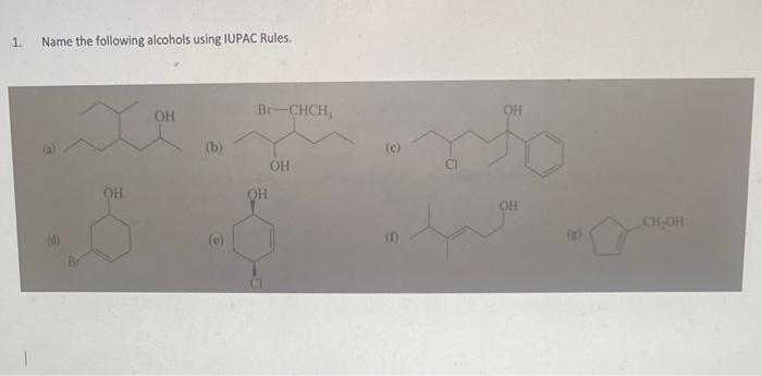 [Solved]: 1. Name the following alcohols using IUPAC Rules.