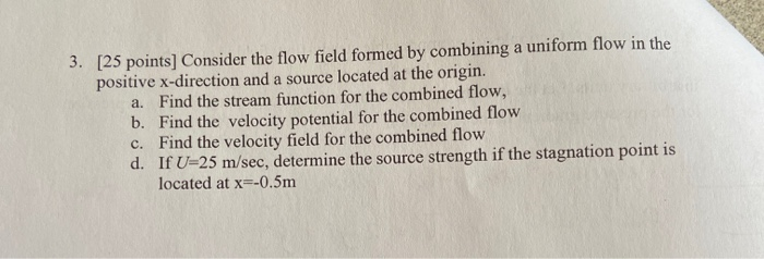 Solved 3. [25 points] Consider the flow field formed by | Chegg.com