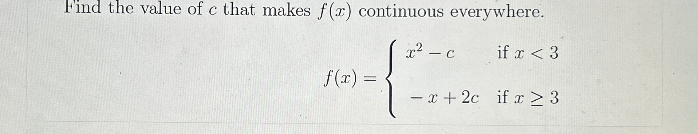 Solved Find the value of c ﻿that makes f(x) ﻿continuous | Chegg.com
