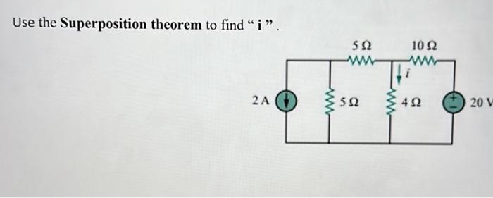 Solved Use the Superposition theorem to find " i " | Chegg.com