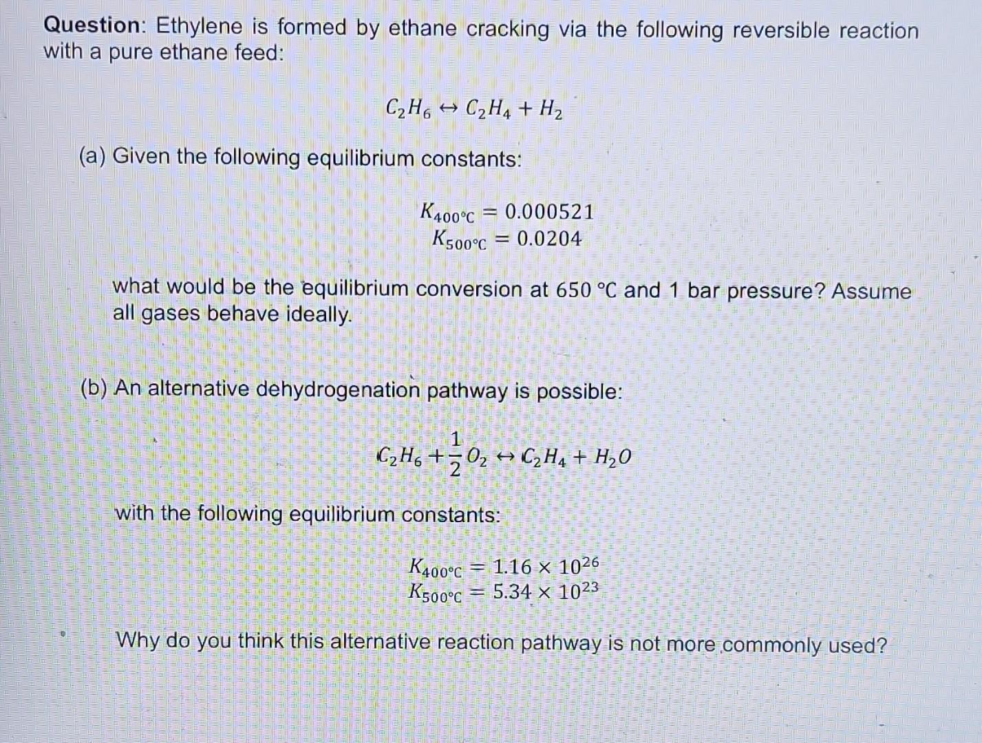 Solved Question: Ethylene is formed by ethane cracking via | Chegg.com
