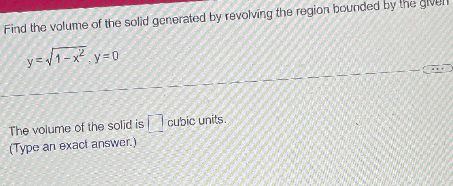 Solved Find the volume of the solid generated by revolving | Chegg.com