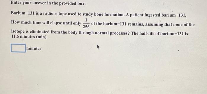 Solved Enter your answer in the provided box. Barium-131 is | Chegg.com