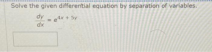 Solved Solve the given differential equation by separation | Chegg.com