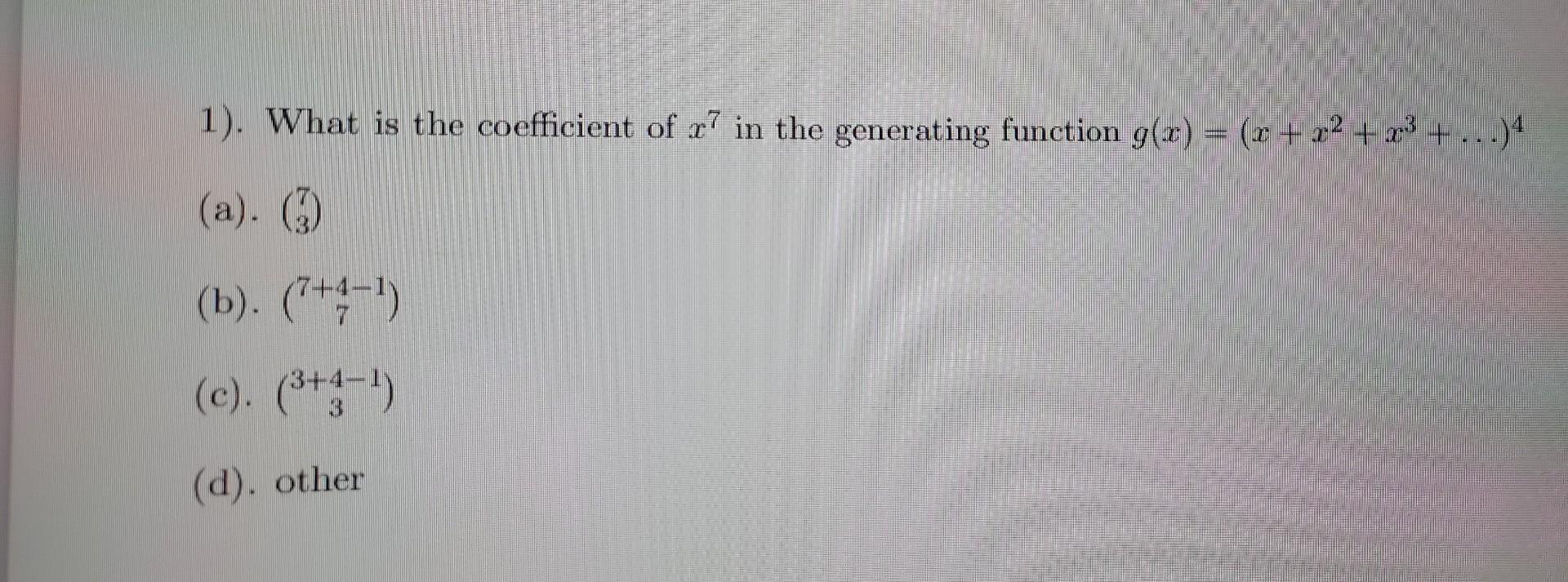 Solved 1). What is the coefficient of x7 in the generating | Chegg.com