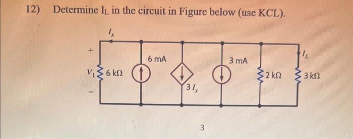 Solved 12) Determine IL in the circuit in Figure below (use | Chegg.com