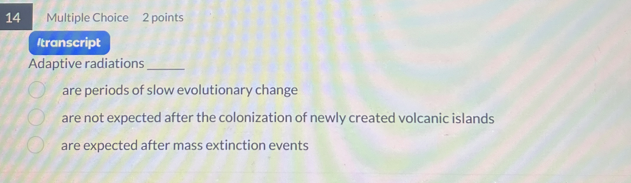 Solved 14Multiple Choice2 ﻿points Adaptive radiations q,are | Chegg.com
