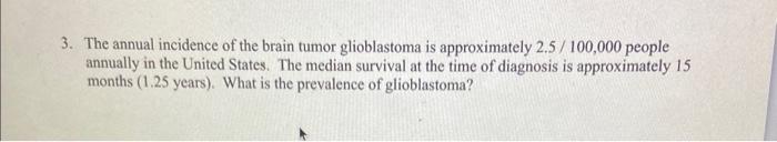 Solved The Annual Incidence Of The Brain Tumor Glioblastoma