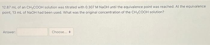 Solved 12.87 mL of an CH3COOH solution was titrated with | Chegg.com