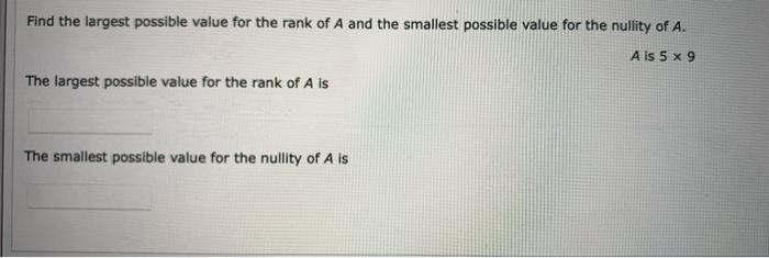Solved Find the largest possible value for the rank of A and | Chegg.com