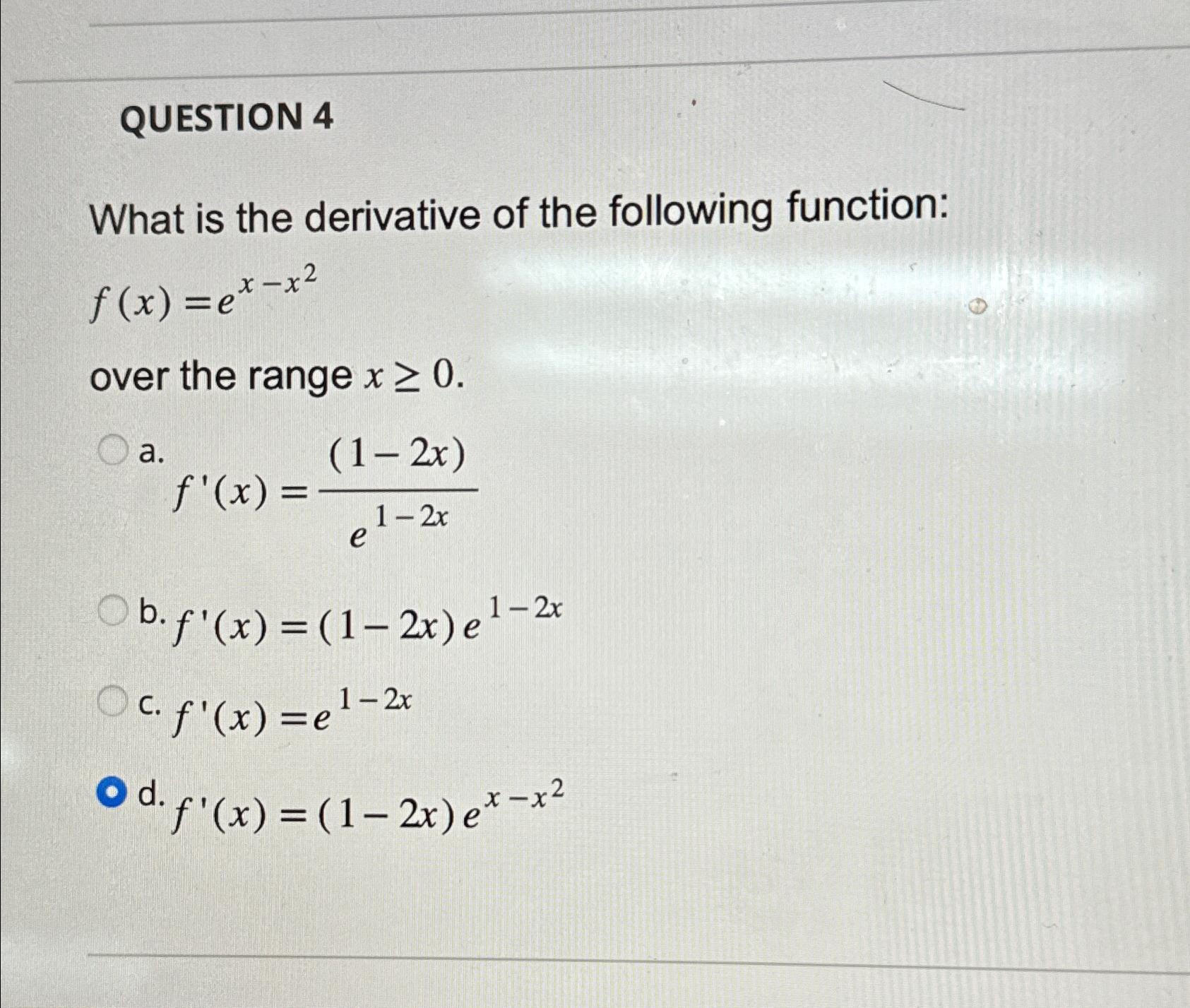 Solved QUESTION 4What is the derivative of the following | Chegg.com