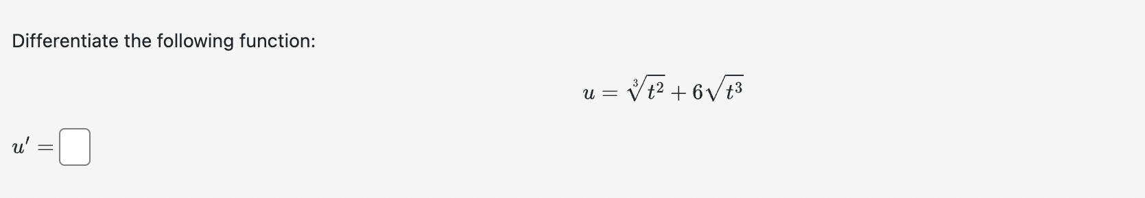 Solved Differentiate the following function:u=t23+6t32u'= | Chegg.com