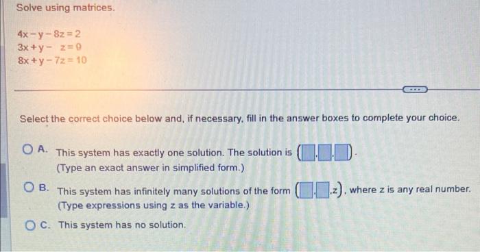 Solved Solve using matrices. 4x−y−8z=23x+y−z=98x+y−7z=10 | Chegg.com