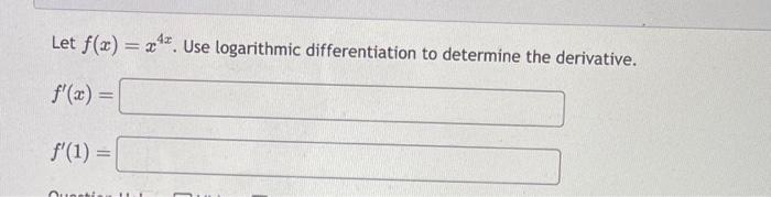 Solved Let f(x)=x4x. Use logarithmic differentiation to | Chegg.com