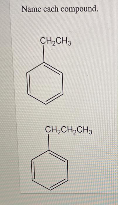 Solved Name each compound. CH2CH3 CH2CH2CH3 CH2CH3 CI | Chegg.com