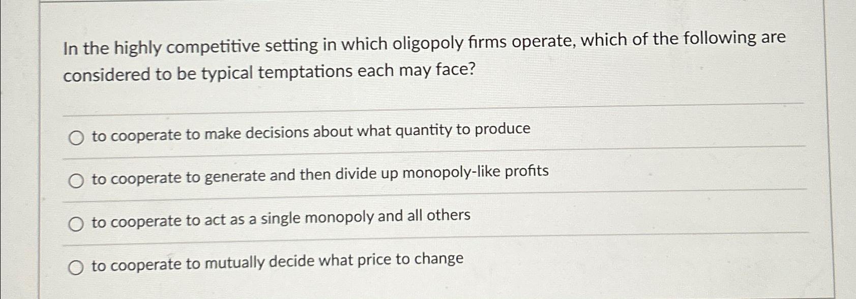 Solved In the highly competitive setting in which oligopoly | Chegg.com