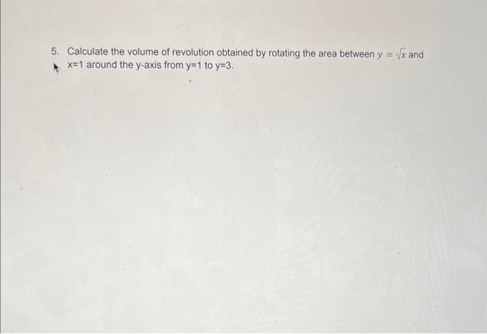 Solved (5)5. Calculate the volume of revolution obtained by | Chegg.com