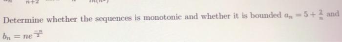 Solved +2 Determine whether the sequences is monotonic and | Chegg.com