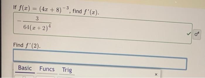 Solved If f(x) = (4x + 8), find f'(x). -3( 3 64(x + 2)4 Find | Chegg.com