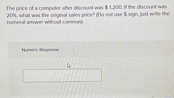 Solved The price of a computer after discount was $ 1,200. | Chegg.com