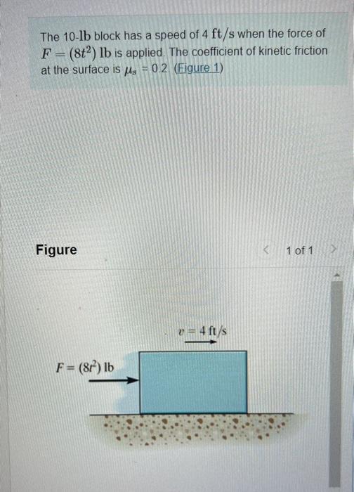 Solved The 10−lb block has a speed of 4ft/s when the force | Chegg.com