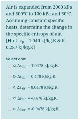 Solved Air is expanded from 2000 kPa and 500°C to 100 kPa | Chegg.com