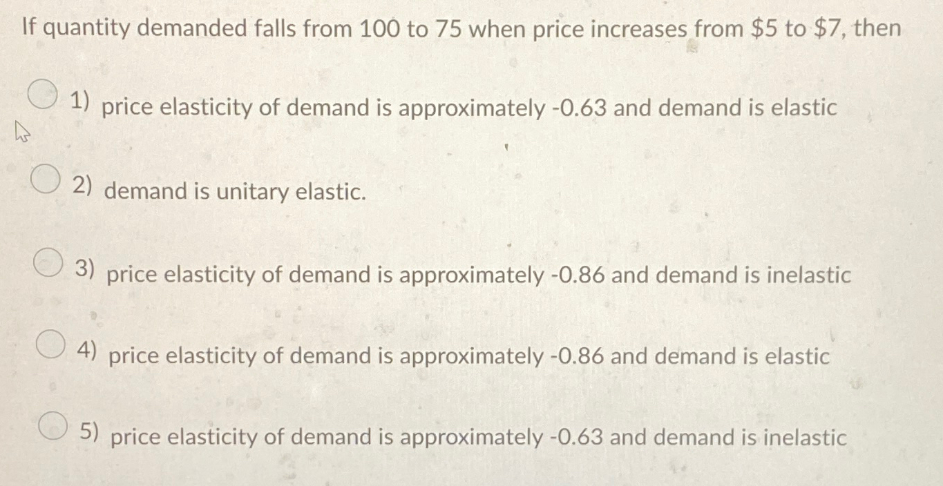 Solved If quantity demanded falls from 100 ﻿to 75 ﻿when | Chegg.com
