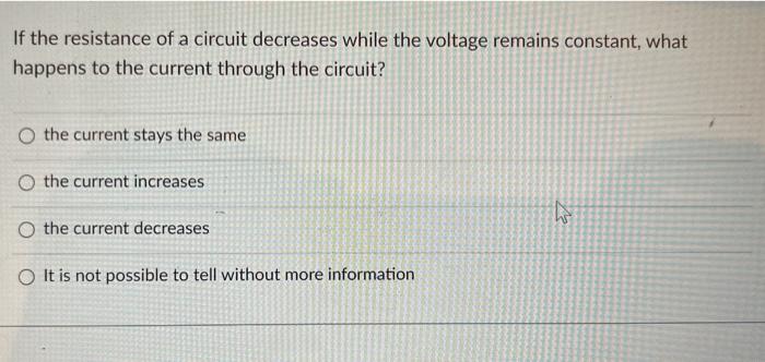 Solved If the resistance of a circuit decreases while the | Chegg.com