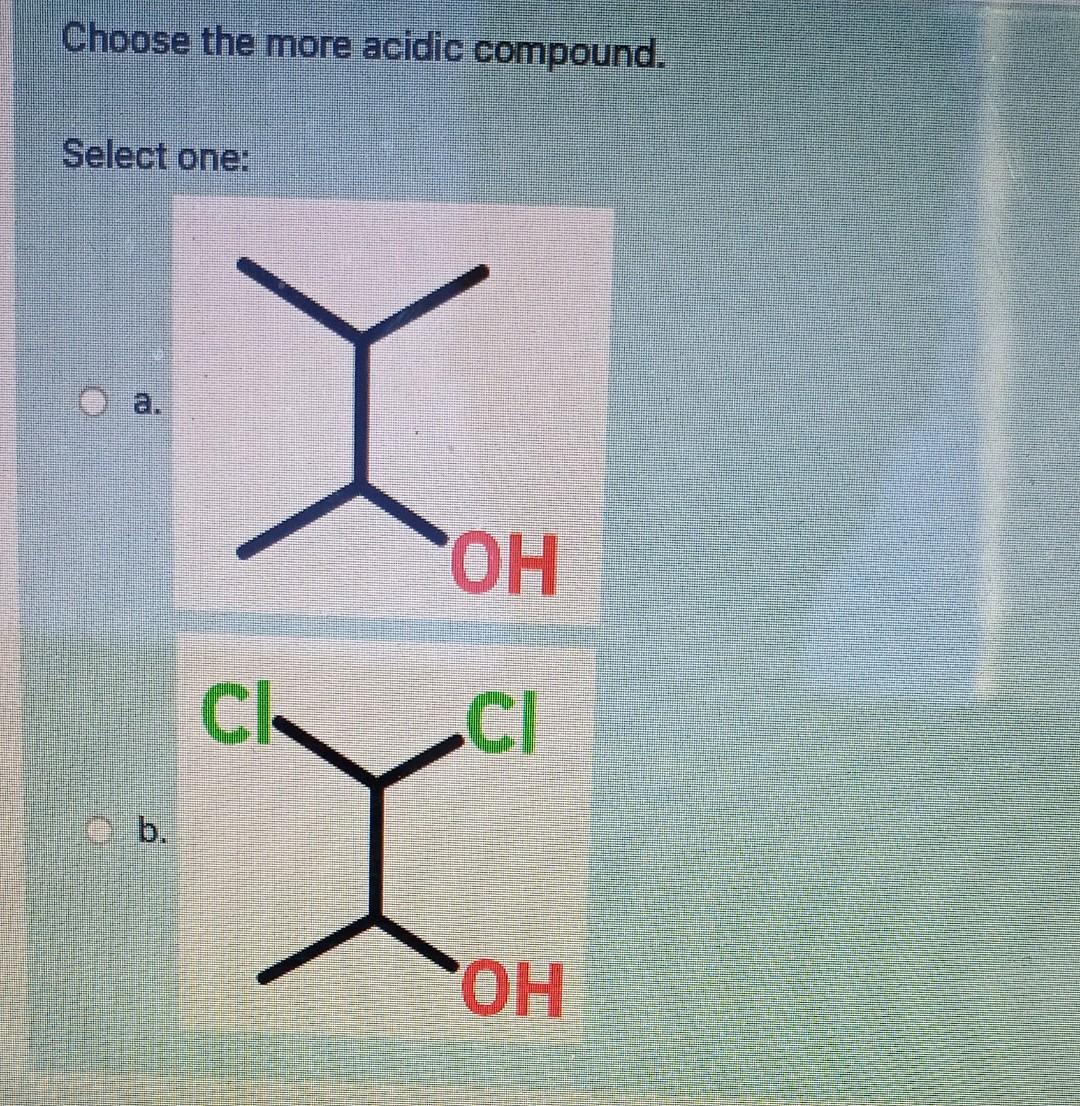 Solved Choose the more acidic compound. Select one: 에 ch CI | Chegg.com