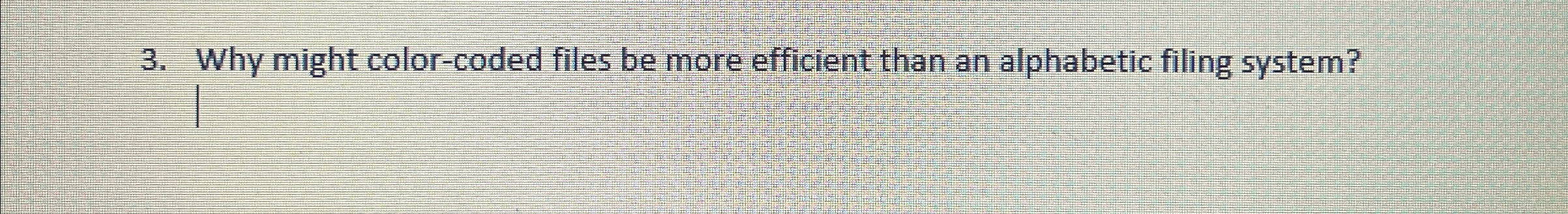 Solved Why might color-coded files be more efficient than an | Chegg.com