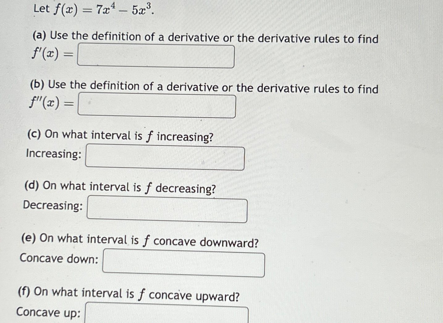 Solved Let f(x)=7x4-5x3.(a) ﻿Use the definition of a | Chegg.com