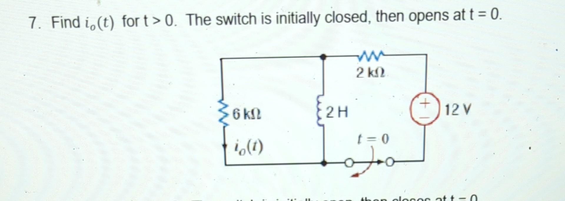 Solved 7. Find i0(t) for t>0. The switch is initially | Chegg.com